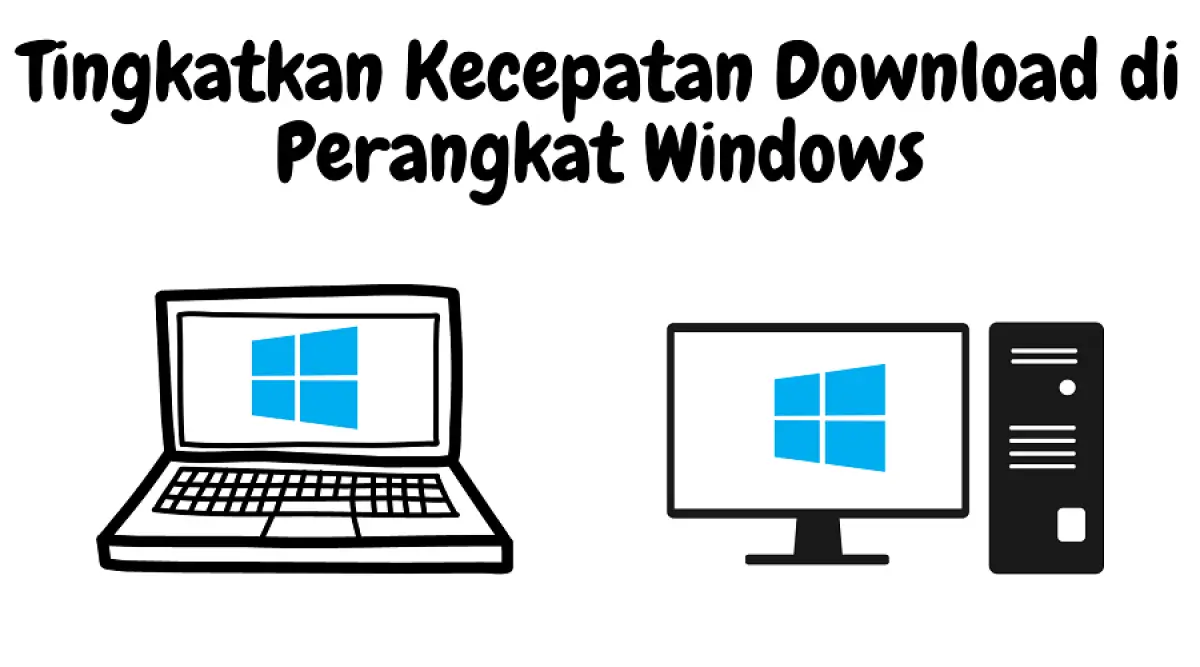 Ketahui Penyebab dan 4 Cara Meningkatkan Kecepatan Download di Perangkat Windows - IndoGamers
