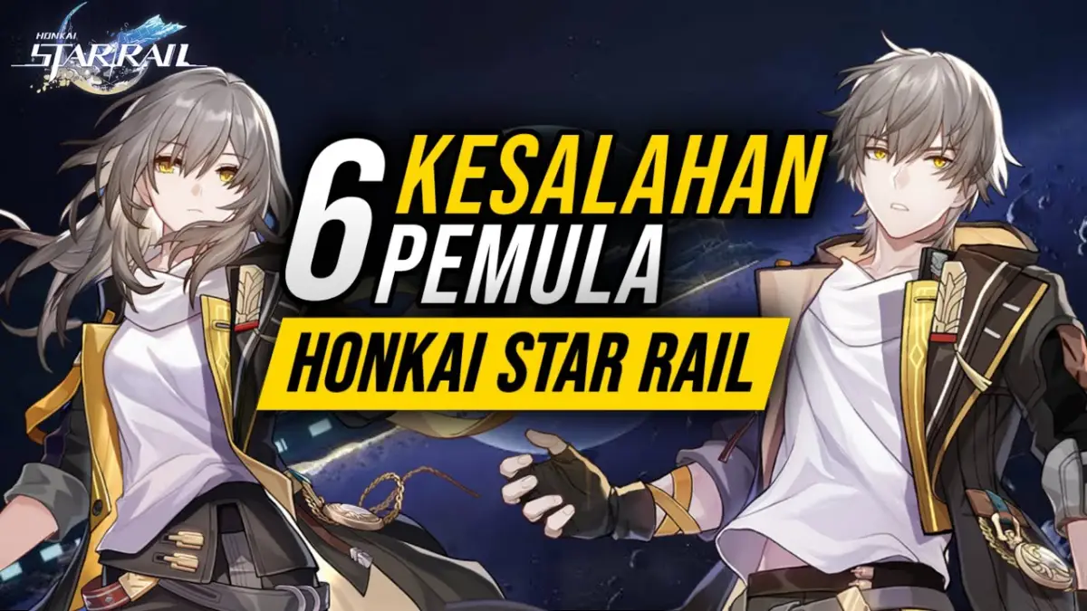 5 Kesalahan Pemula Honkai Star Rail yang Bisa Bikin Akunmu Rusak ...